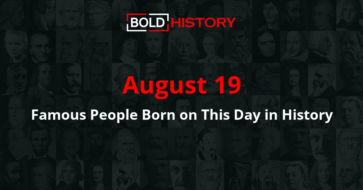 Top Famous People Born on August 19