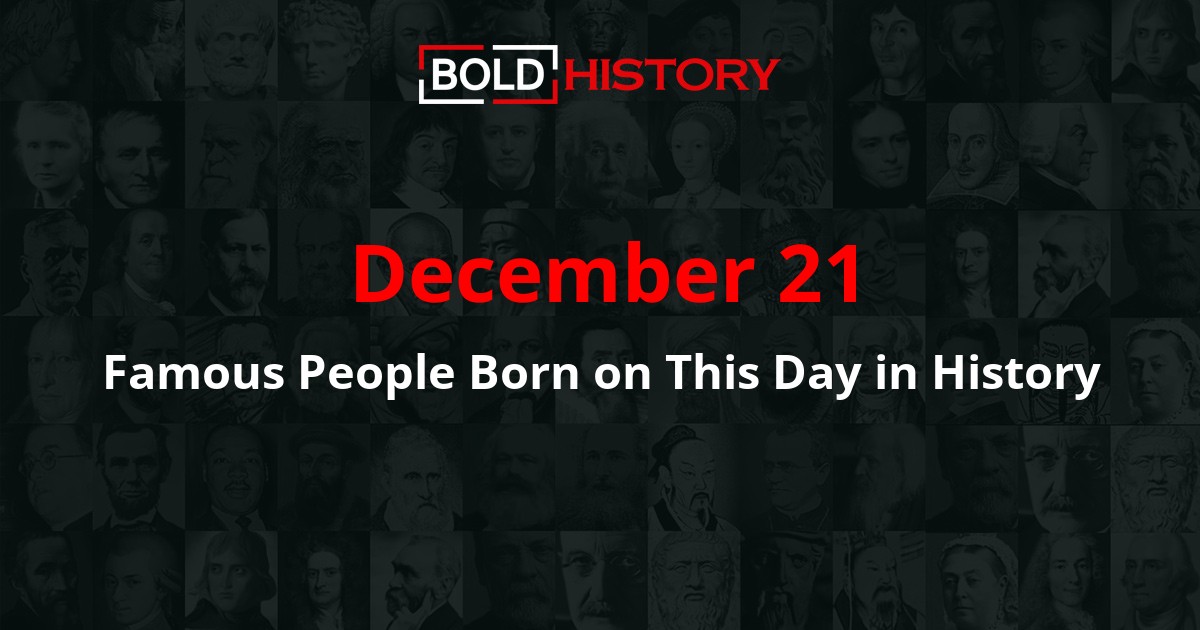 Top Famous People Born on December 21