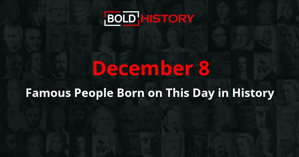 Top Famous People Born on December 8