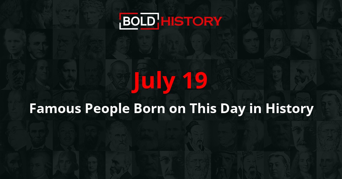 Top Famous People Born On July 19