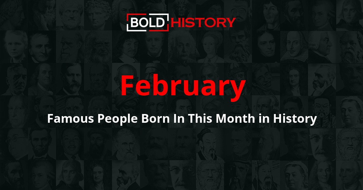Top Famous People Born in February