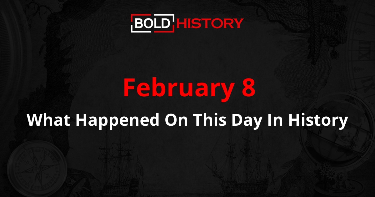 What Happened on February 8? Major Events in History