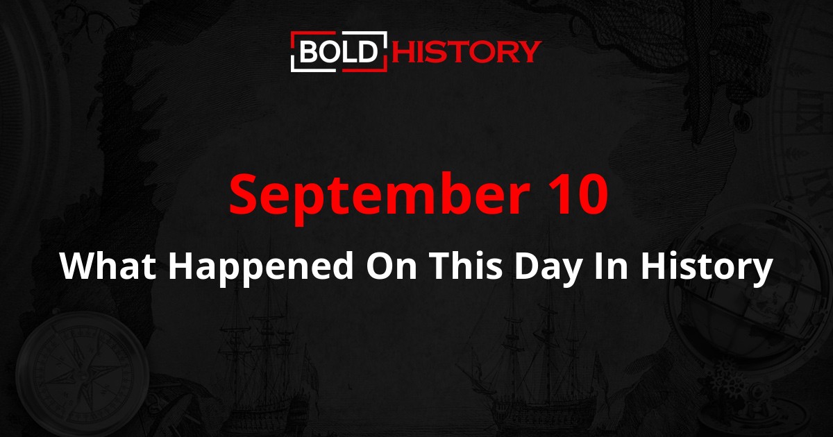 What Happened on September 10? Major Events in History