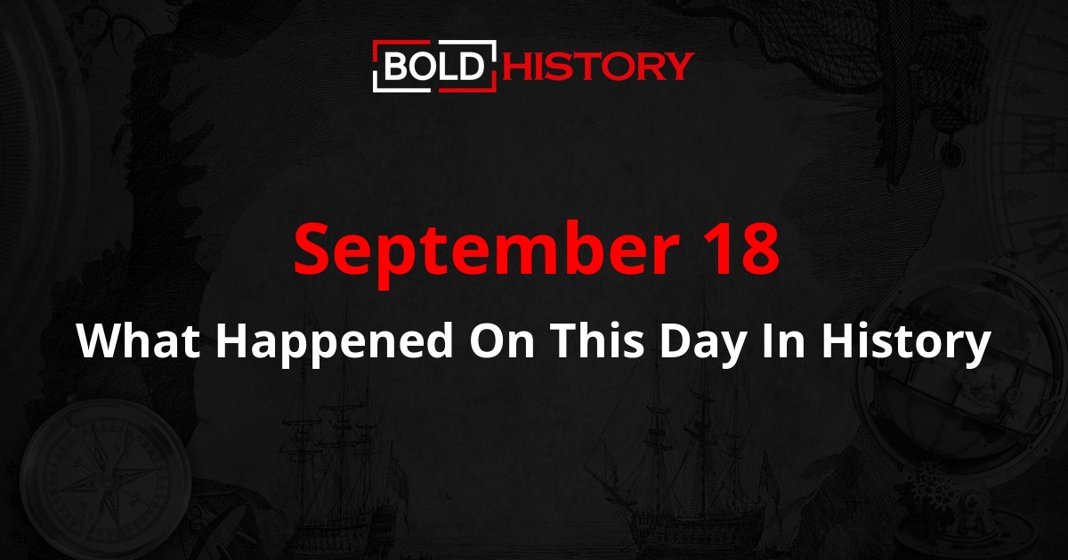 What Happened on September 18? Major Events in History