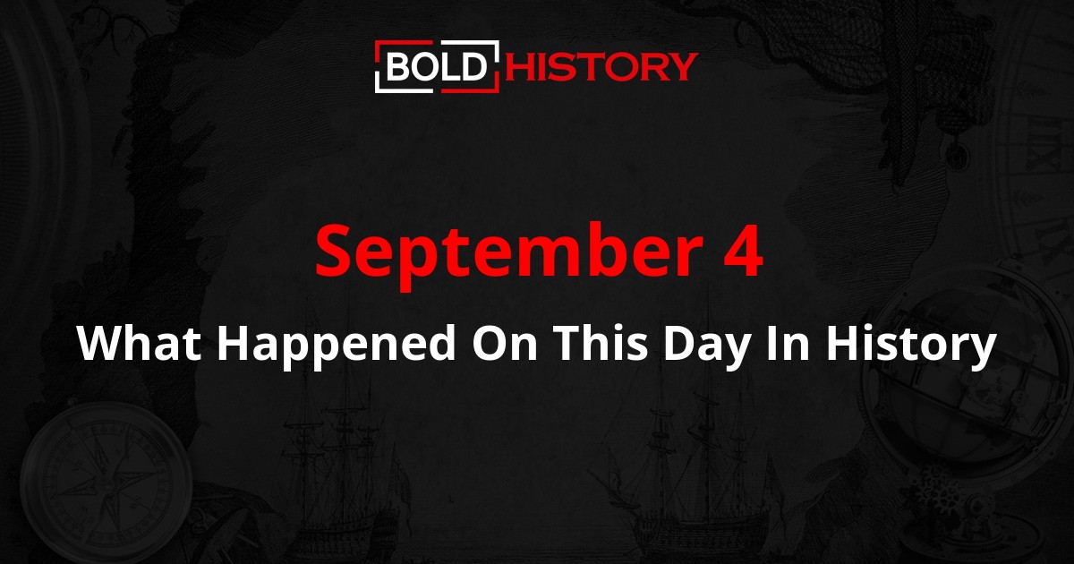 What Happened on September 4? Major Events in History